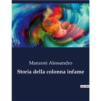 Storia della colonna infame - broché - Alessandro Manzoni - Achat Livre ...