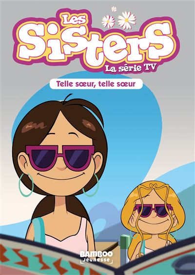 Les Sisters Telle Soeur Telle Soeur Tome 23 Les Sisters La