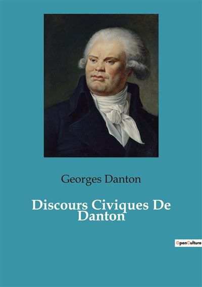 Discours Civiques De Danton - broché - Georges Jacques Danton - Achat Livre | fnac