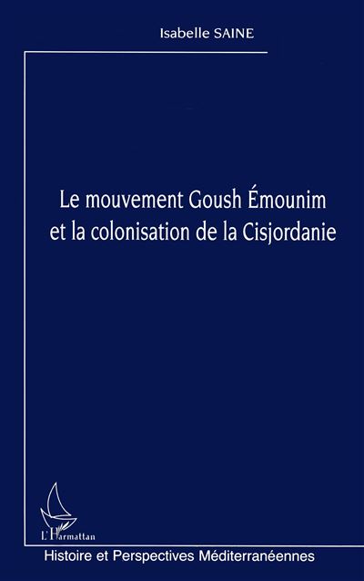 Le mouvement Goush Emounim et la colonisation de la Cisjordanie ...