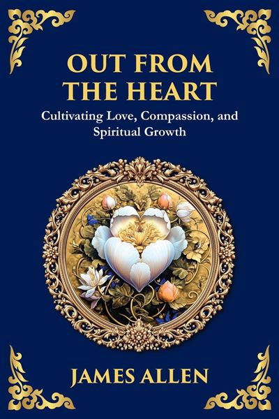 Out from the Heart Cultivating Love, Compassion, and Spiritual Growth ...