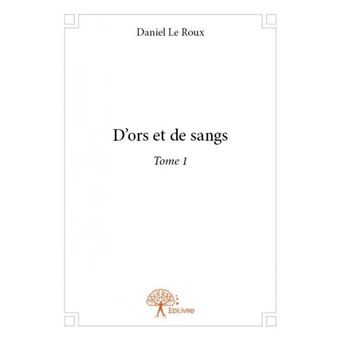 D'ors et de sangs Tome 1 - broché - Danielle Roux - Achat Livre | fnac