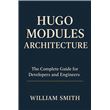 Hugo Modules Architecture The Complete Guide for Developers and Engineers - ebook (ePub ...