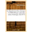 Le département des estampes à la Bibliothèque nationale, notice ...