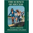 The Science of Success Neuro-Linguistic Programming Explained - ebook ...