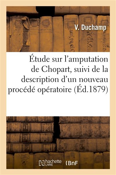Étude sur l'amputation de Chopart, suivi de la description d'un nouveau ...