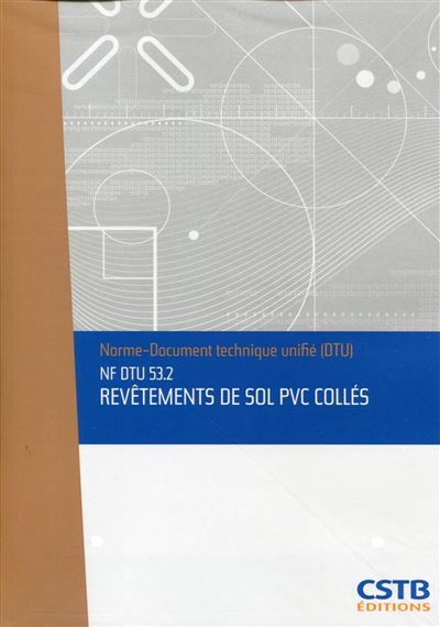 NF DTU 53.2 Revêtements de sol PVC collés. Nouvelle formule Nouvelle ...