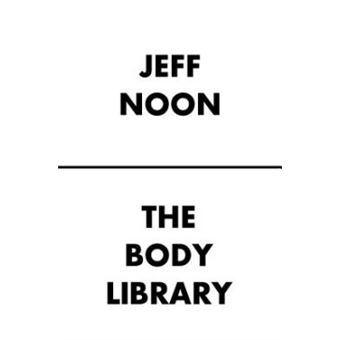 BODY LIBRARY - broché - Jeff Noon - Achat Livre ou ebook | fnac