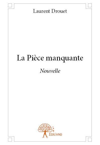 La pièce manquante Nouvelle - broché - Laurent Drouet - Achat Livre | fnac