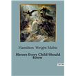 Heroes Every Child Should Know - broché - Hamilton Wright Mabie - Achat ...