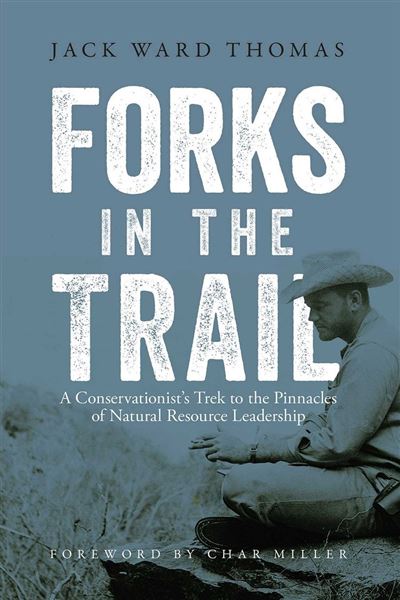 Forks in the Trail A Conservationist's Trek to the Pinnacles of Natural ...