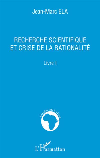 Recherche scientifique et crise de la rationalité Livre I - broché ...