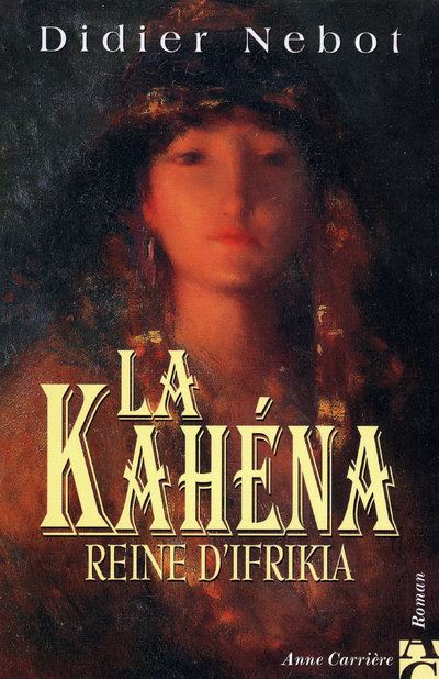 La Kahéna Reine d'Ifrikia - broché - Didier Nebot - Achat Livre | fnac
