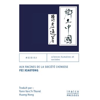 Aux racines de la société chinoise Fei Xiaotong - broché - Yann Varc h ...