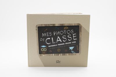 Mes photos de classe Maternelle, Primaire, Collège, Lycée - Un album à ...