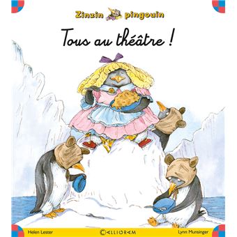 Zinzin pingouin - Tome 4 - Tous au théatre - Helen Lester, Lynn ...