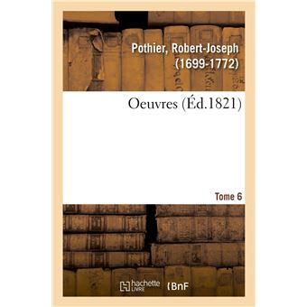 Oeuvres. Tome 6 Tome 6 - broché - Robert Joseph Pothier - Achat Livre ...