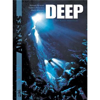 Deep - Alpha Prédateurs Tome 01 - Deep T01 - Stéphane Betbeder, Federico Pietrobon - cartonné ...