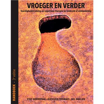Vroeger en verder - Handboek, 3e editie Vaardigheidstraining en cognitieve therapie na misbruik ...