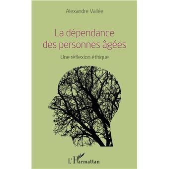 La dépendance des personnes âgées Une réflexion éthique - broché ...