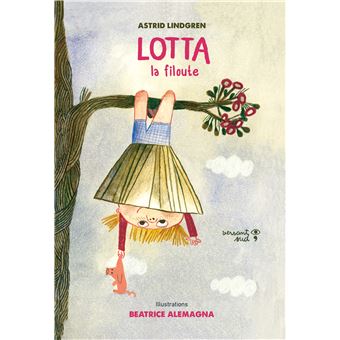 Lotta - Lotta la filoute - Poche - Astrid Lindgren, Beatrice Alemagna ...