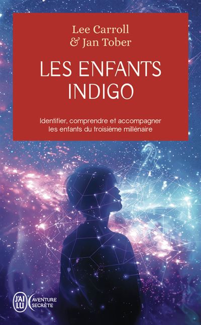 Les enfants indigo Identifier, comprendre et accompagner les enfants du ...