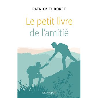 Le petit livre de l'amitié - broché - Patrick Tudoret - Achat Livre ou ...