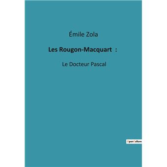 Les Rougon-Macquart : Le Docteur Pascal - broché - Émile Zola - Achat ...