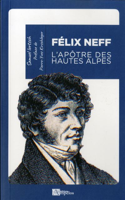 FELIX NEFF POCHE L'apôtre des Hautes Alpes - Poche - Samuel Lortsch ...