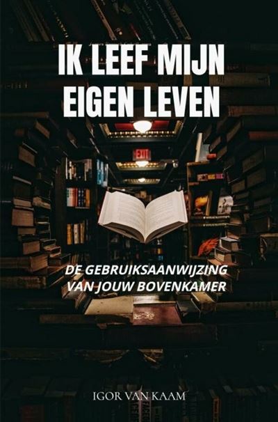 Ik leef mijn eigen leven De Gebruiksaanwijzing van jouw Bovenkamer ...