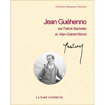 Jean Guéhenno - broché - Alain-Gabriel Monot, Philippe Bachelier ...