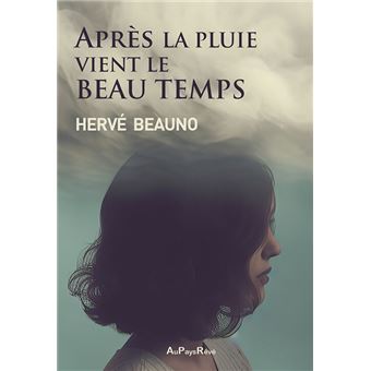 Après la pluie vient le beau temps - broché - Hervé Beauno - Achat ...