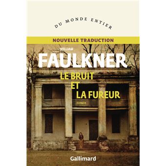 Le bruit et la fureur Nouvelle traduction - broché - William Faulkner ...