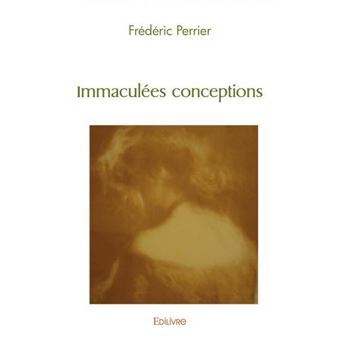 Immaculées conceptions - broché - Frédéric Perrier - Achat Livre | fnac