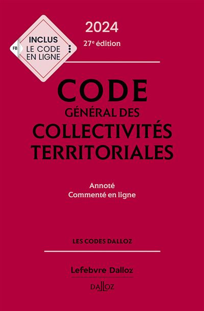 Code général des collectivités territoriales 2024, annoté et commenté ...