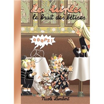 Les Triplés - Les triplés Le bruit des bêtises - Nicole Lambert ...