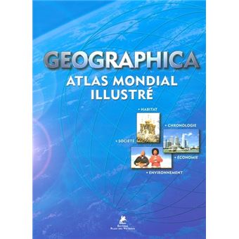 Geographica - Atlas mondial illustré Atlas mondial illustré - broché ...