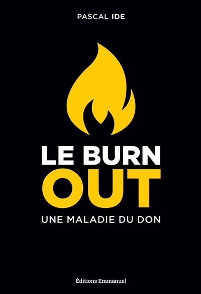 Le Burn out Une maladie du don - broché - Pascal Ide - Achat Livre | fnac