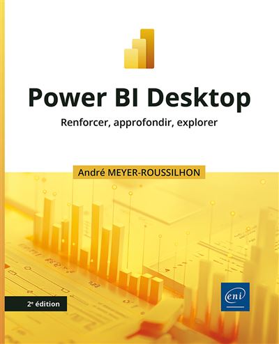 Power BI Desktop - Renforcer, approfondir, explorer (2e édition ...