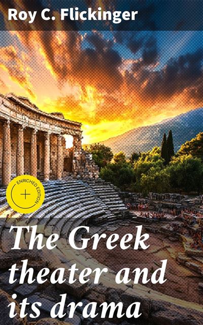 The Greek theater and its drama Enriched edition. Exploring the ancient ...