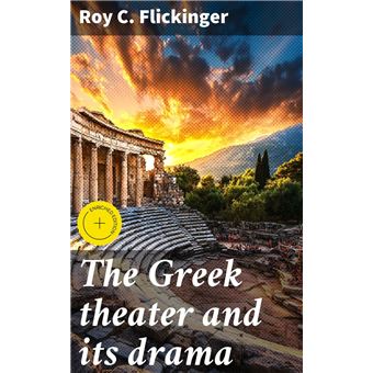 The Greek theater and its drama Enriched edition. Exploring the ancient ...