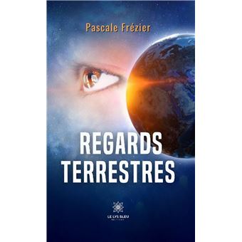 Regards terrestres - broché - Pascale Frezier - Achat Livre | fnac