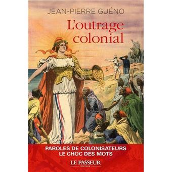 L'outrage colonial - broché - Jean-Pierre Guéno - Achat Livre | fnac