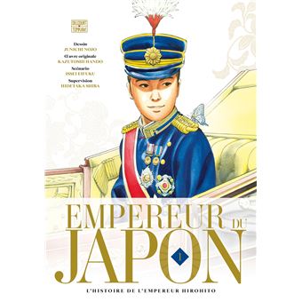 Empereur du Japon - L'histoire de l'empereur Hirohito Tome 01 - Empereur du Japon T01 - Junichi ...