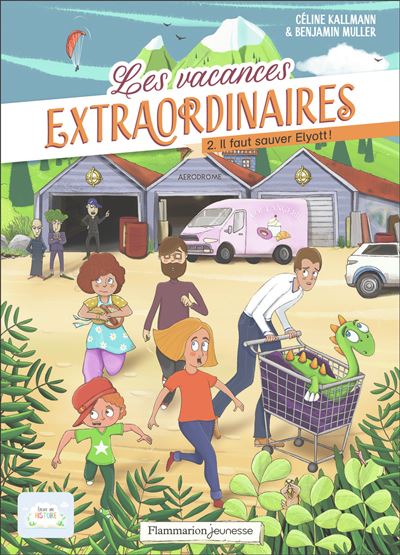 Les Vacances Extraordinaires - Il faut sauver Elyott ! - Benjamin ...