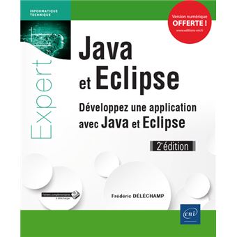 Java et Eclipse - Développez une application avec Java et Eclipse (2e édition) Développez une ...