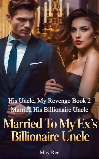 Married To My Ex's Billionaire Uncle Married His Billionaire Uncle - ebook (ePub) - May Ree ...