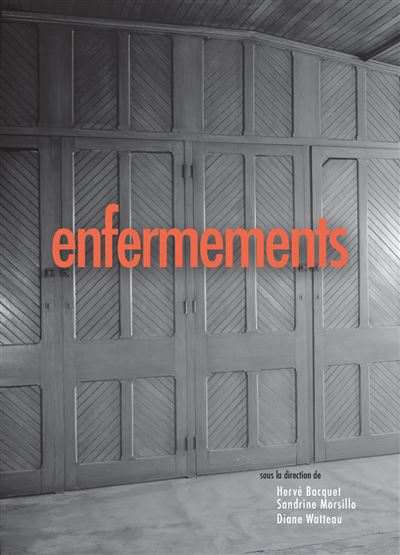 Enfermements - broché - Sandrine Morsillo, Diane Watteau, Hervé Bacquet ...