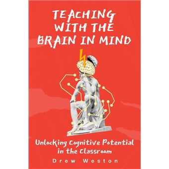 Teaching with the Brain in Mind: Unlocking Cognitive Potential in the ...