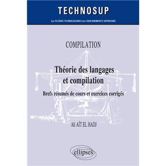 COMPILATION - Théorie des langages et compilation - Brefs résumés de cours et exercices corrigés ...